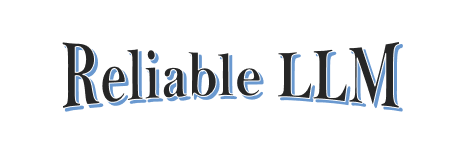 Reliable LLM
